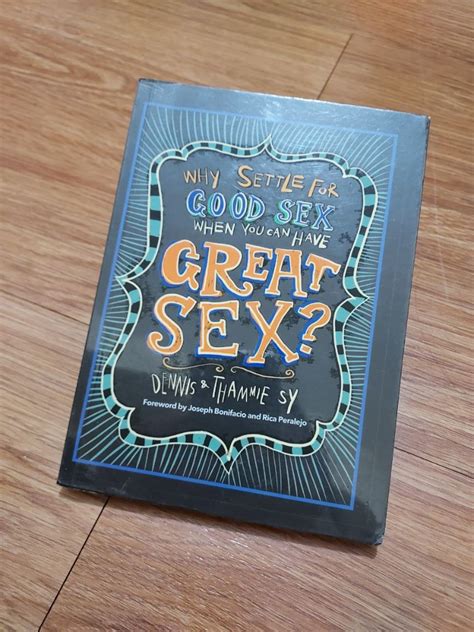 The Great Sex Book Why Settle For Good Sex When You Can Have Great Sex By Dennis And Thammie