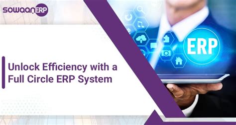 Explore How Full Erp Circle System Will Improve Efficiency Sowaan Erp