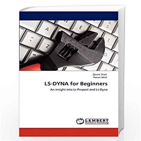 Ls Dyna For Beginners By Qasim Shah Hasan Abid Qasim Shah Buy Online Ls Dyna For Beginners Book