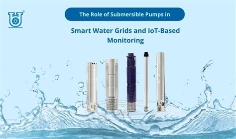 How Submersible Pumps Power Smart Water Grids And Iot Systems