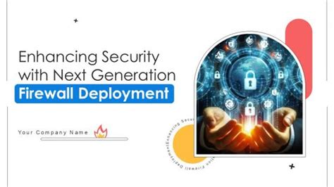 Next Generation Firewall Deployment Powerpoint Presentation And Slides