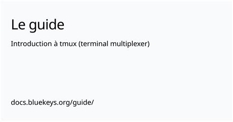 Introduction à tmux terminal multiplexer Le guide