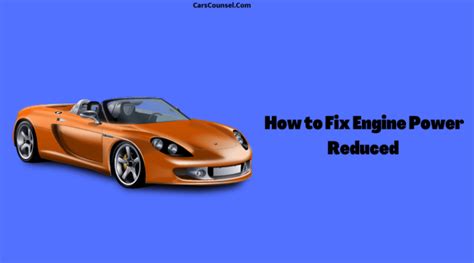How To Fix Engine Power Reduced The Definitive Guide CarsCounsel