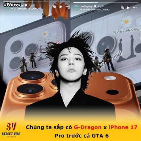 Street Iphone 17 Pro Sắp Có Phiên Bản đặc Biệt Kết Hợp Với G Dragon