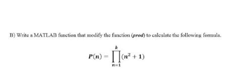 Solved B Write A Matlab Function That Modify The Function