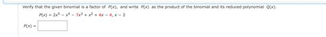 solved verify that the given binomial is a factor of p x