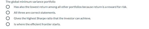 Solved The Global Minimum Variance Portfolio Has Also The