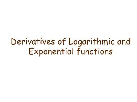3 Derivatives Of Logarithmic And Exponential Functionspptx