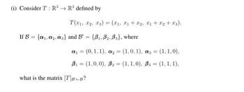 Answered i Consider T R³ R³ defined by T T T T x₁ I₁ I₂ X₁ X₂ x If B