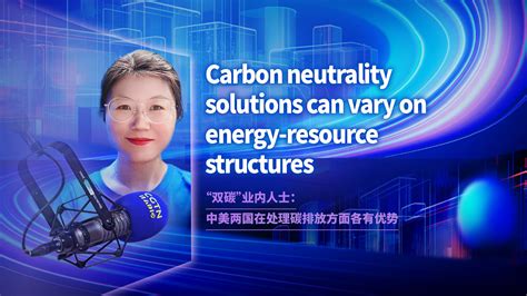 Carbon Neutrality Solutions Can Vary On Energy Resource Structures Cgtn