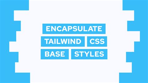 How To Encapsulate The Base Styles Of Tailwind Css