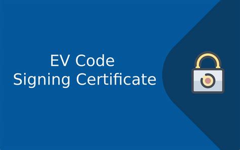 What Is Ev Code Signing Certificate Benefits Of Ev Code Signing