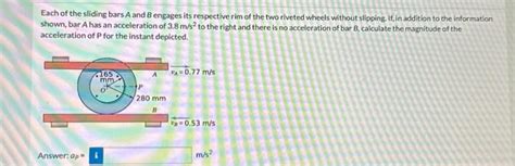 Solved Each Of The Sliding Bars A And B Engages Its Chegg