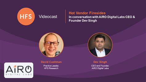 Airo Digital Labs Founder And Ceo Dev Singh In Conversation With Hfs Hot Vendors Fireside