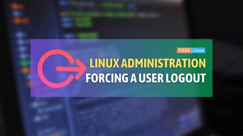 Forcing User Logout In Linux A Comprehensive Guide