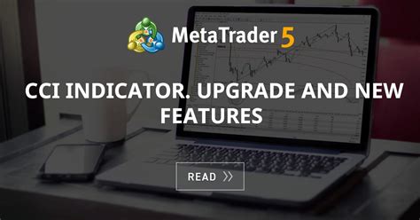 Cci Indicator Upgrade And New Features Mql5 Articles