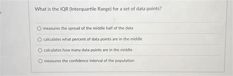 Solved What Is The IQR Interquartile Range For A Set Of Data Points Measures The Spread Of