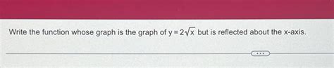 Solved Write The Function Whose Graph Is The Graph Of Y X Chegg