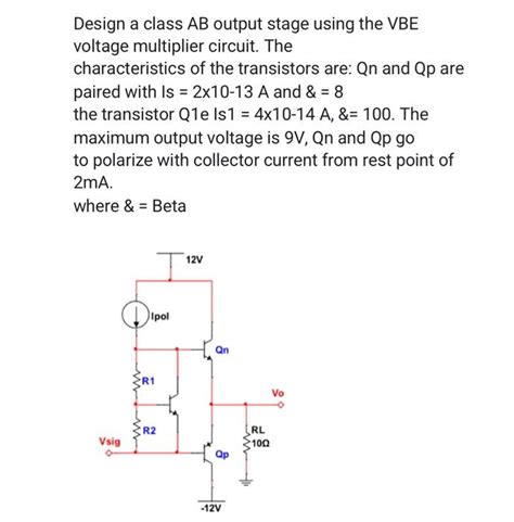 Solved Design A Class Ab Output Stage Using The Vbe Voltage