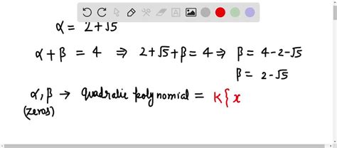 A Quadratic Polynomial One Of Whose Zero Is 2√5 And The Sum Of Whose Zeroes Is 4