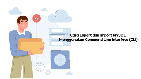 Cara Export Dan Import Mysql Melalui Command Line Interface Cli