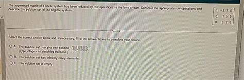 Solved The Augmented Matrix Of A Linear System Has Been Chegg Com