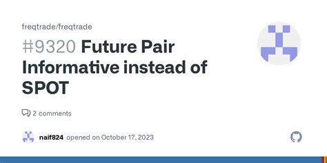 Future Pair Informative Instead Of Spot · Issue 9320 · Freqtrade