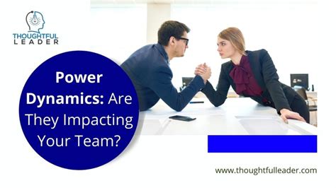 Power Dynamics Are They Impacting Your Team Thoughtful Leader