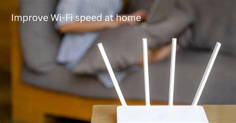 How To Improve Wi Fi Speed At Home In 2025