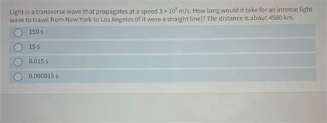 Solved Light Is A Transverse Wave That Propagates At A Speed