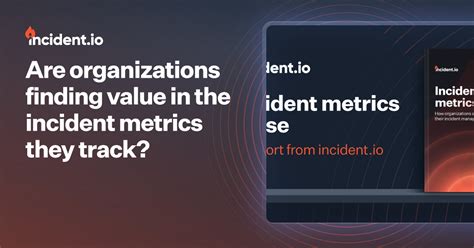 Are Organizations Finding Value In The Incident Metrics They Track