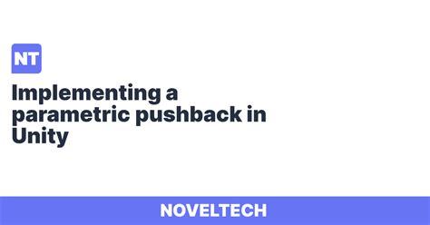 Implementing A Parametric Pushback In Unity Noveltech