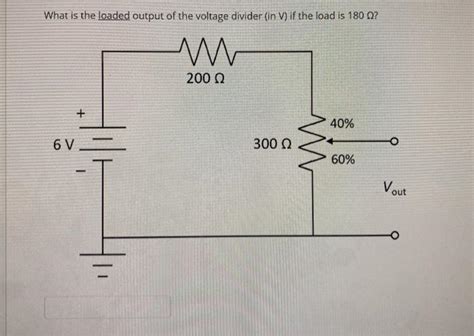 Solved What Is The Loaded Output Of The Voltage Divider In