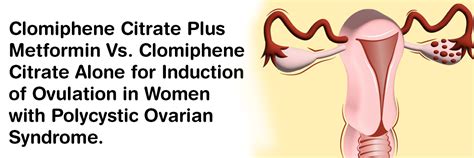 Clomiphene Citrate Plus Metformin Vs Clomiphene Citrate Alone For Induction Of Ovulation In