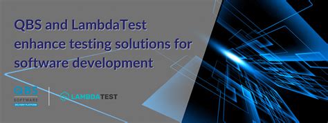 Lambdatest And Qbs Software Team Up To Streamline Software Testing