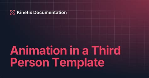 Animation In A Third Person Template Kinetix Documentation