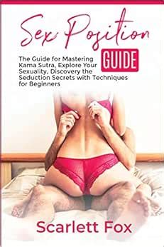 Sex Position Guide Explore Your Sexuality Discovery The Seduction Secrets With Techniques For