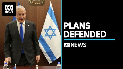 Netanyahu Defends Plans To Send Troops Into Rafah Abc News