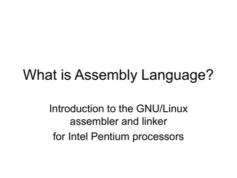 What Is Assembly Language Introduction To The Gnulinux Assembler And