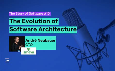 10 The Evolution Of Software Architecture Software Podcast