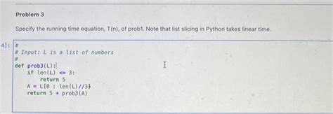 Solved Problem Specify The Running Time Equation T N Of Chegg