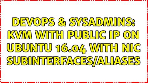 devops and sysadmins kvm with public ip on ubuntu 16 04 with nic