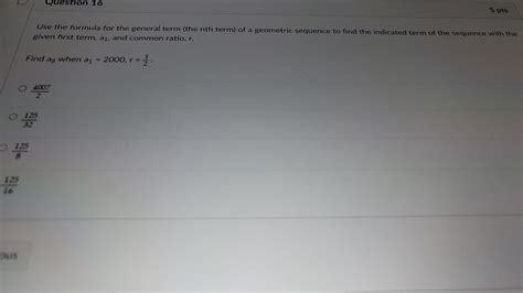Solved Question 16 5 Pts Use The Formula For The General Term