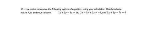 Solved Use Matrices To Solve The Following System Of Chegg