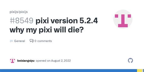 Pixi Version 524 Why My Pixi Will Die · Pixijs Pixijs · Discussion 8549 · Github