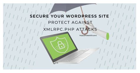 How To Stop Xmlrpcphp Attacks On Your Wordpress Site In 2023 Makeit101