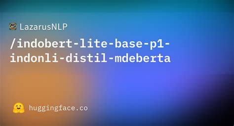 Lazarusnlp Indobert Lite Base P1 Indonli Distil Mdeberta · Hugging Face