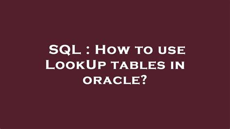 Sql How To Use Lookup Tables In Oracle Youtube