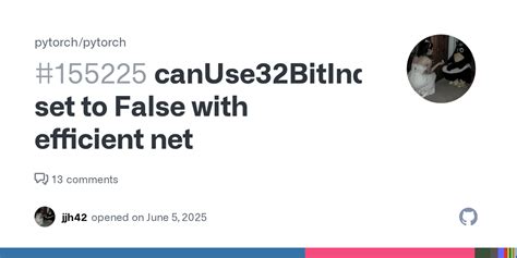 Canuse32bitindexmath Set To False With Efficient Net · Issue 155225 · Pytorchpytorch · Github