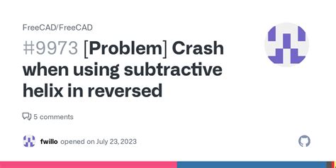 Problem Crash When Using Subtractive Helix In Reversed · Issue 9973 · Freecadfreecad · Github